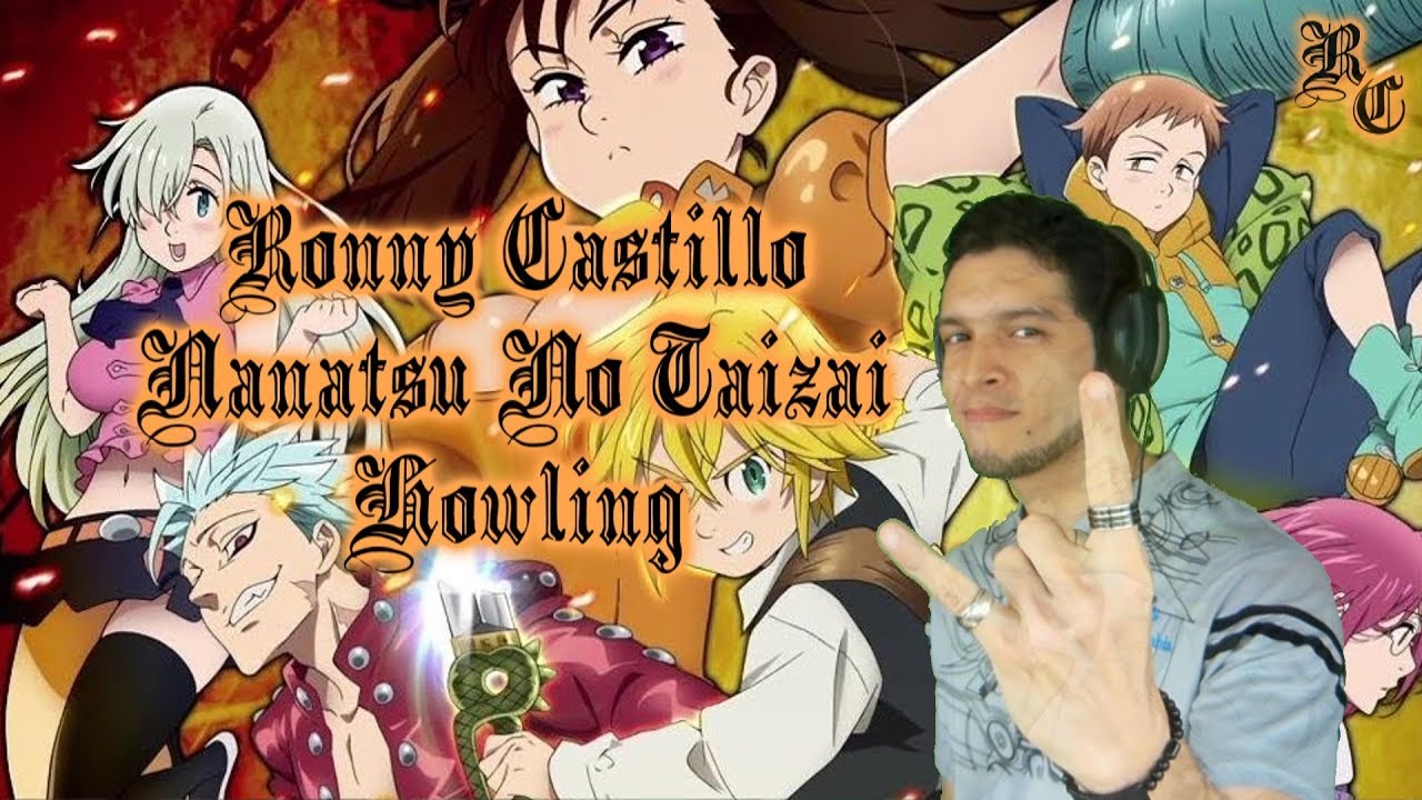 Nanatsu no taizai season 2 op - Howling Cover By Ronny castillo Español ...