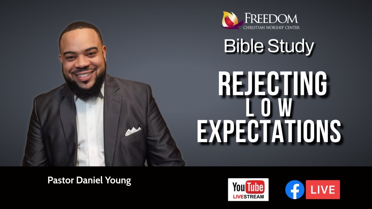 Bible Study: Rejecting Low Expectations - YouTube