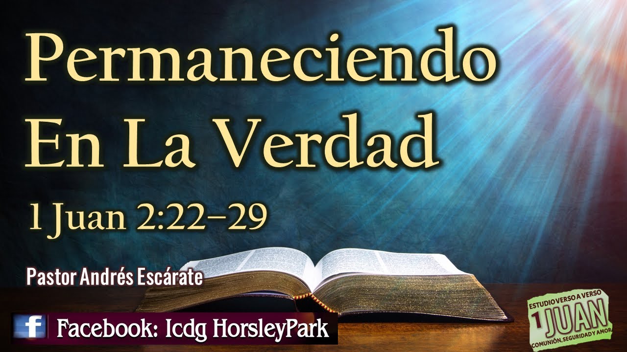 1 Juan 2:22–29 Permaneciendo En La Verdad Parte 1 - YouTube