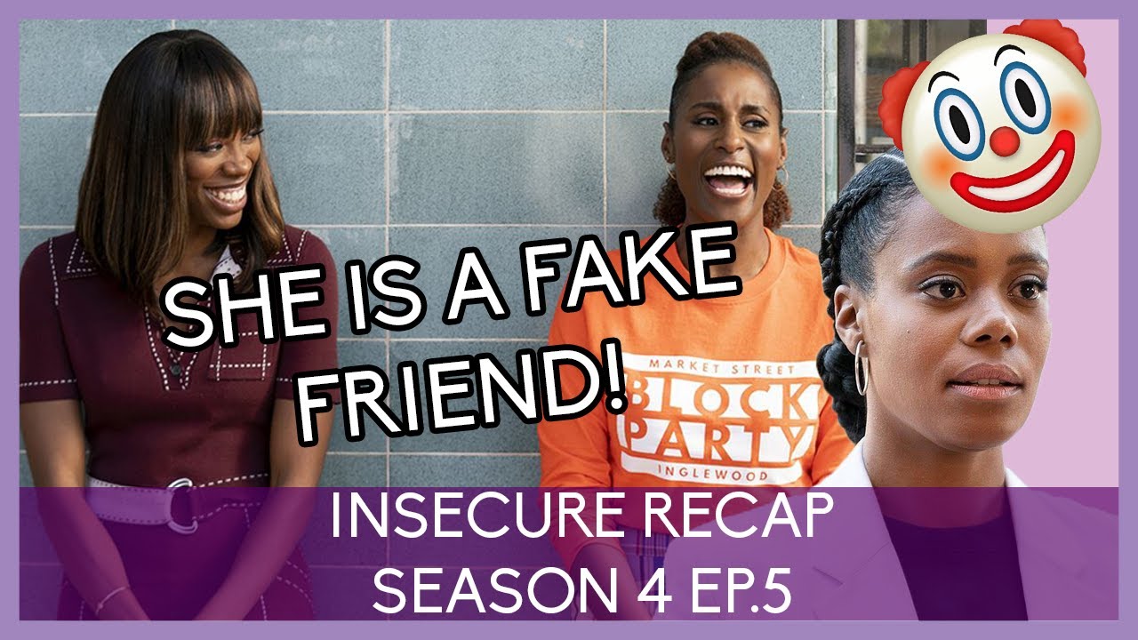 INSECURE SEASON 4 EPISODE 5 RECAP: SHE IS A HATING FRIEND! - YouTube