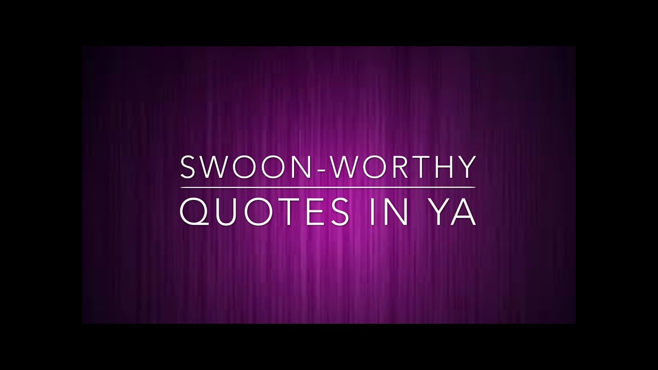 Swoon-Worthy Quotes in YA - YouTube