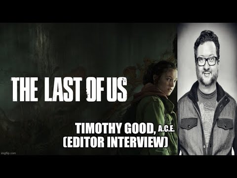 Interview with Timothy Good (Editor of The Last of Us) - YouTube