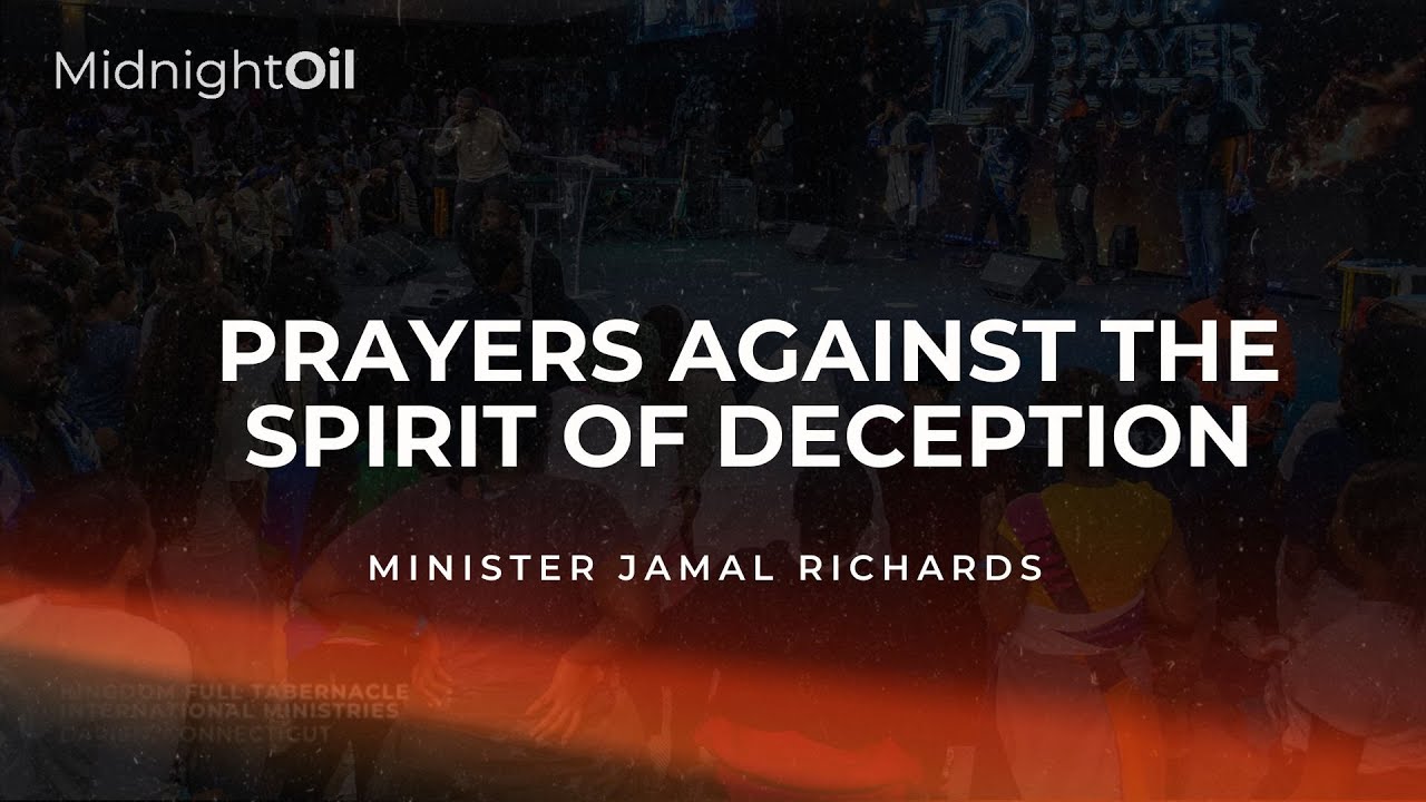 PRAYERS AGAINST THE SPIRIT OF DECEPTION | MINISTER JAMAL RICHARDS ...