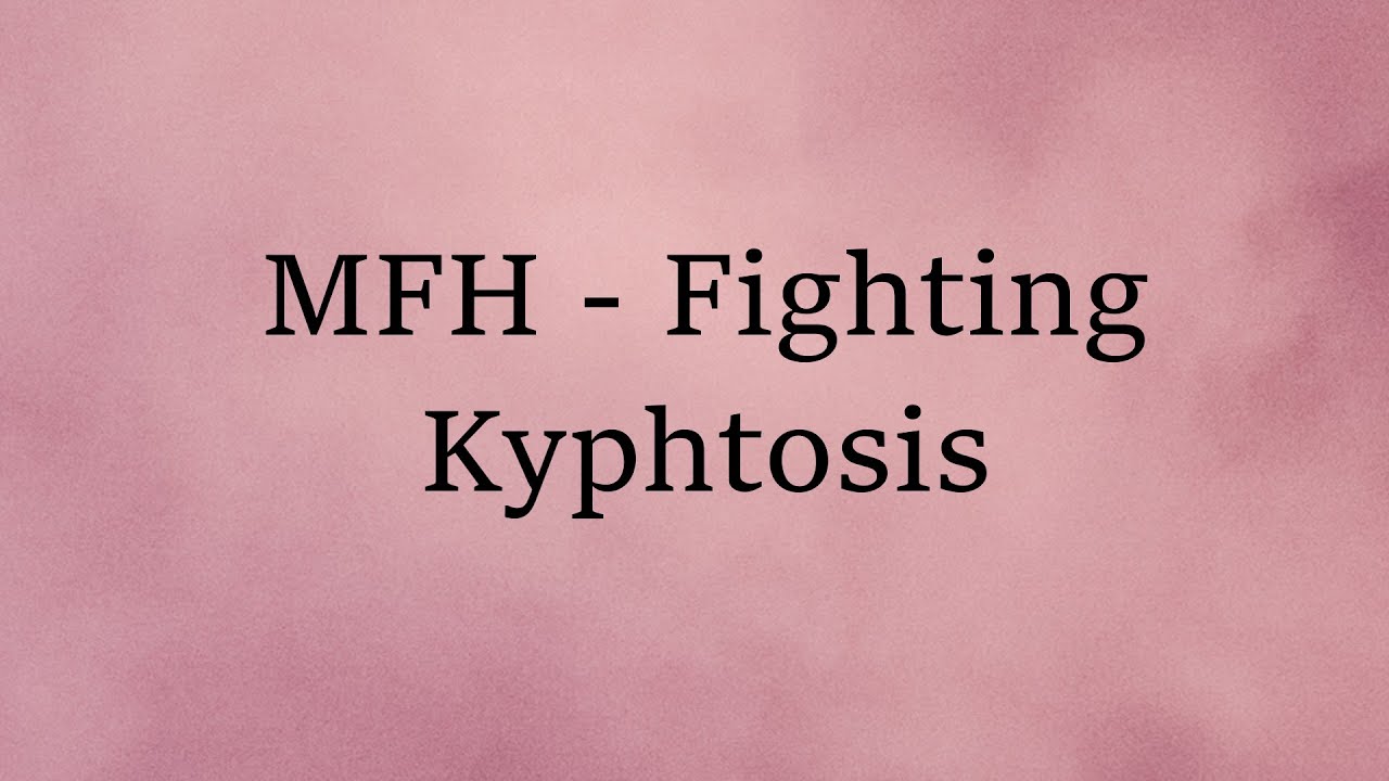 MFH - Fighting Kyphtosis - YouTube