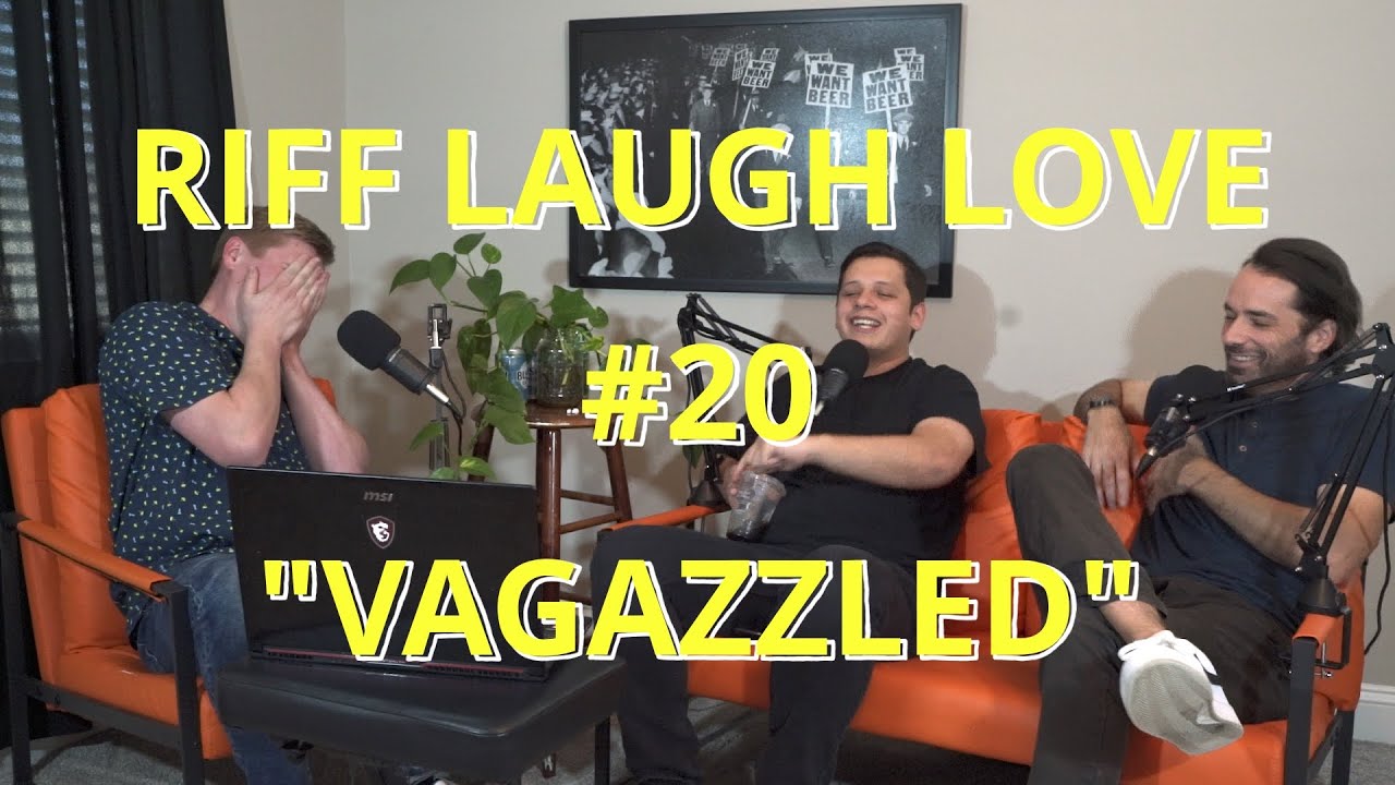Riff Laugh Love - #20 - "Vagazzled" - YouTube