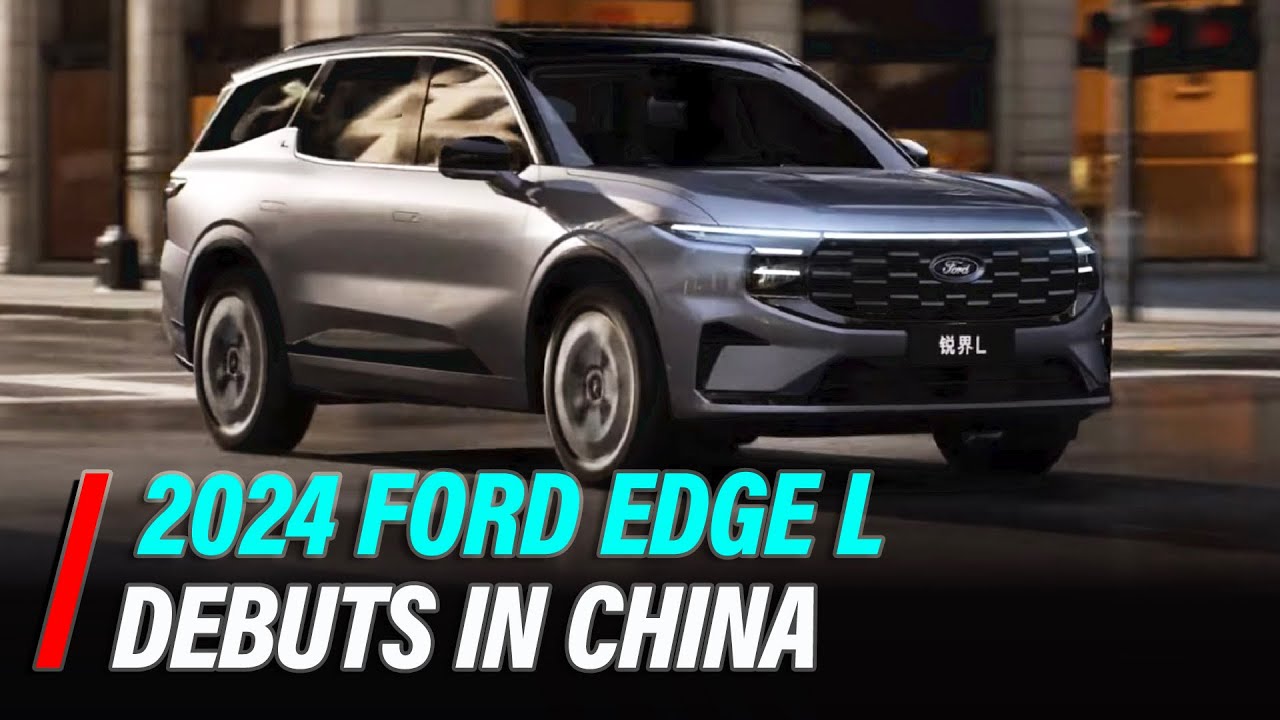 2024 Ford Edge L Debuts In China With Sleek Styling, Seven Seats, And ...
