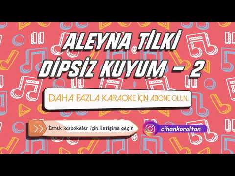 ALEYNA TİLKİ - DİPSİZ KUYU KARAOKE 2018 YENI !!!
