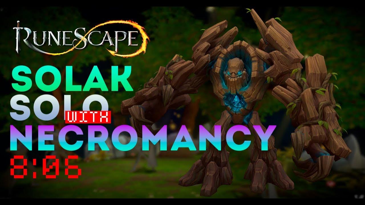Solak (Solo) With Necomancy - 8:06 / RuneScape 3 - YouTube