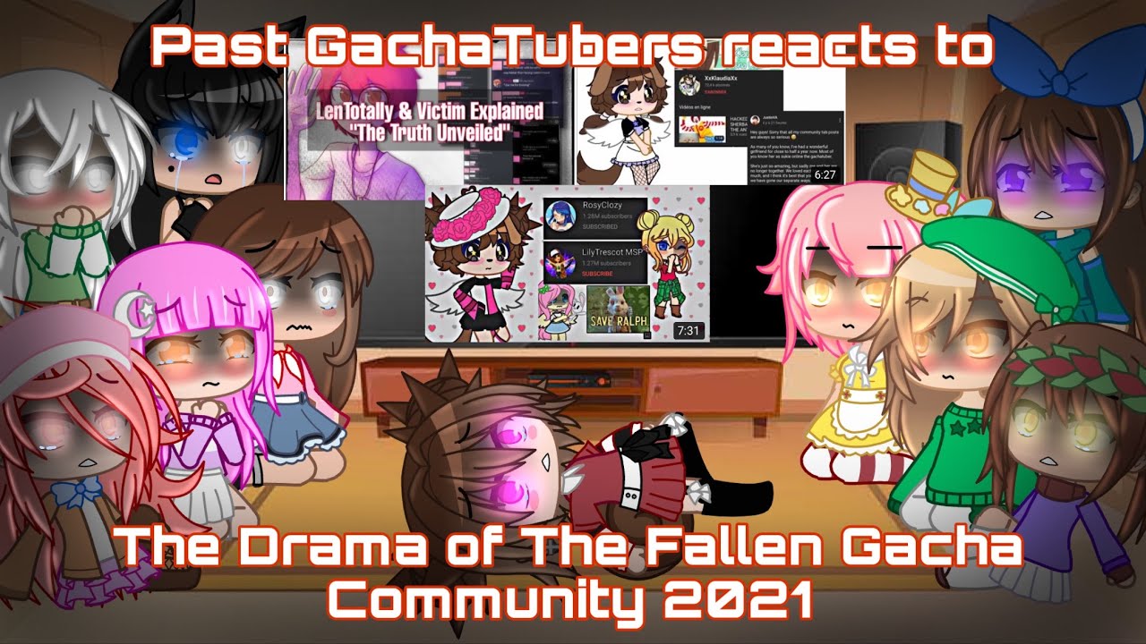Past GachaTubers reacts to The Drama of The Fallen Gacha Community 2021 ...