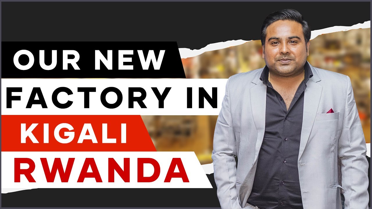 OUR NEW FACTORY IN KIGALI RWANDA | Manufacturing Hub Africa | FMCG ...