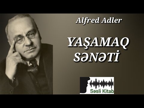 Səsli Kitab. Alfred Adler - YAŞAMAQ SƏNƏTİ. (səsləndirmə: Sara Murtuzayeva)