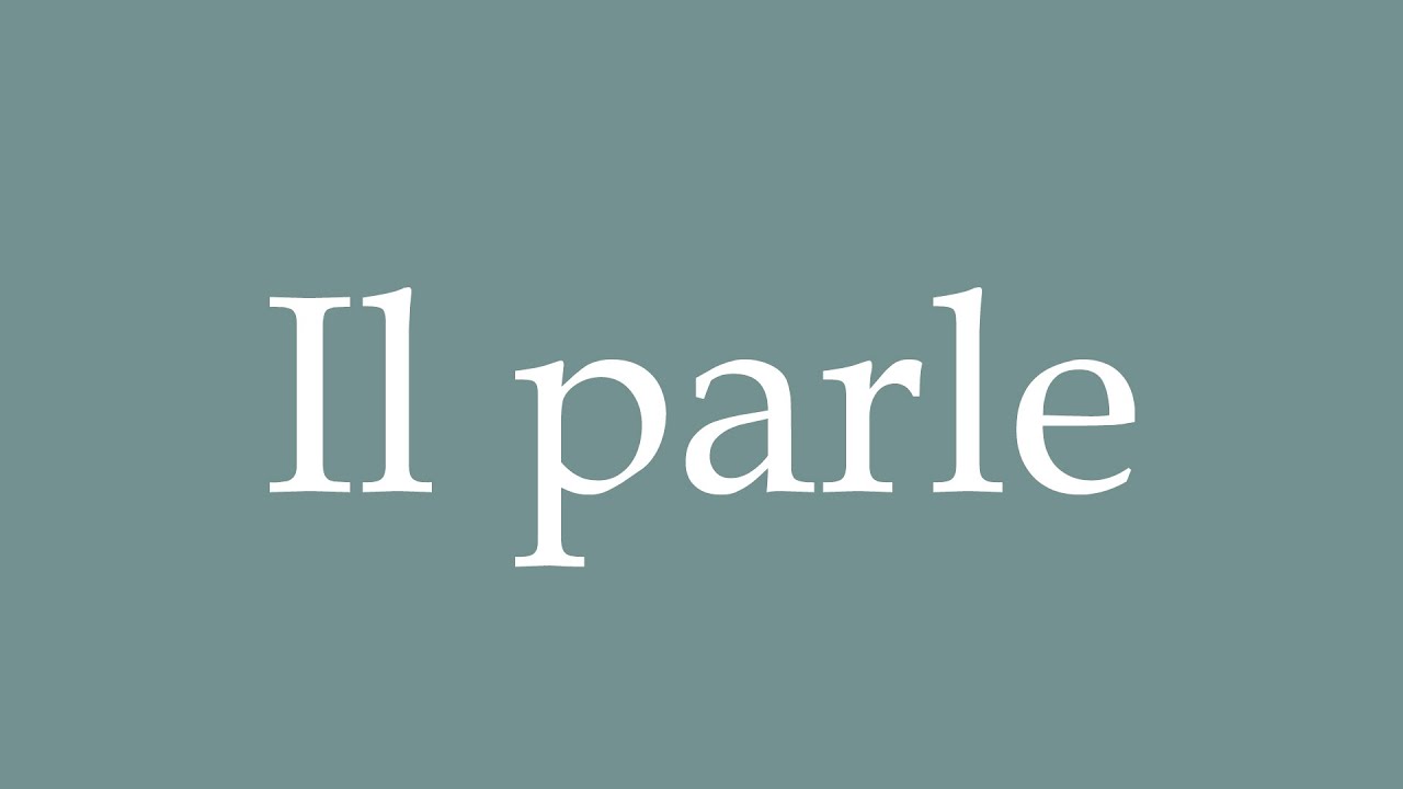 How to Pronounce ''Il parle'' (He speaks) Correctly in French - YouTube