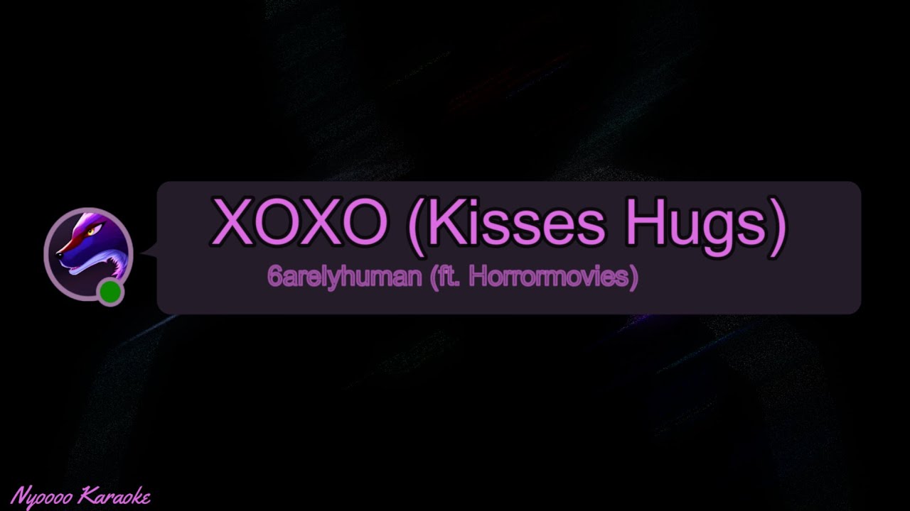 6arelyhuman - XOXO (Kisses Hugs) ft. Horrormovies - Karaoke - YouTube