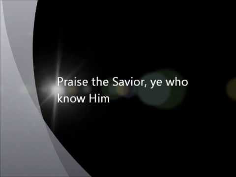 Praise the Savior, Ye Who Know Him.wmv - YouTube