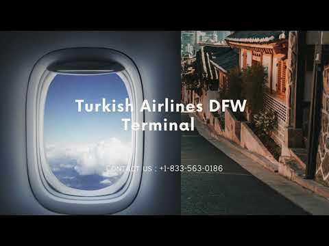 Turkish Airlines DFW Terminal - YouTube