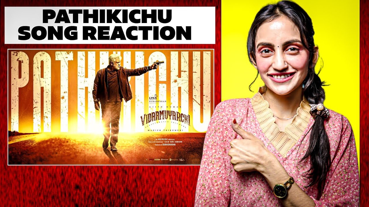 PATHIKICHU Song Reaction - VIDAAMUYARCHI - Ajith Kumar - YouTube