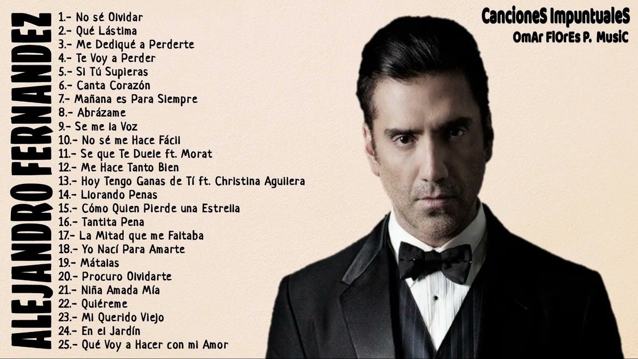 Alejandro Fernández Top Playlist 2024 Mejores canciones de Alejandro ...
