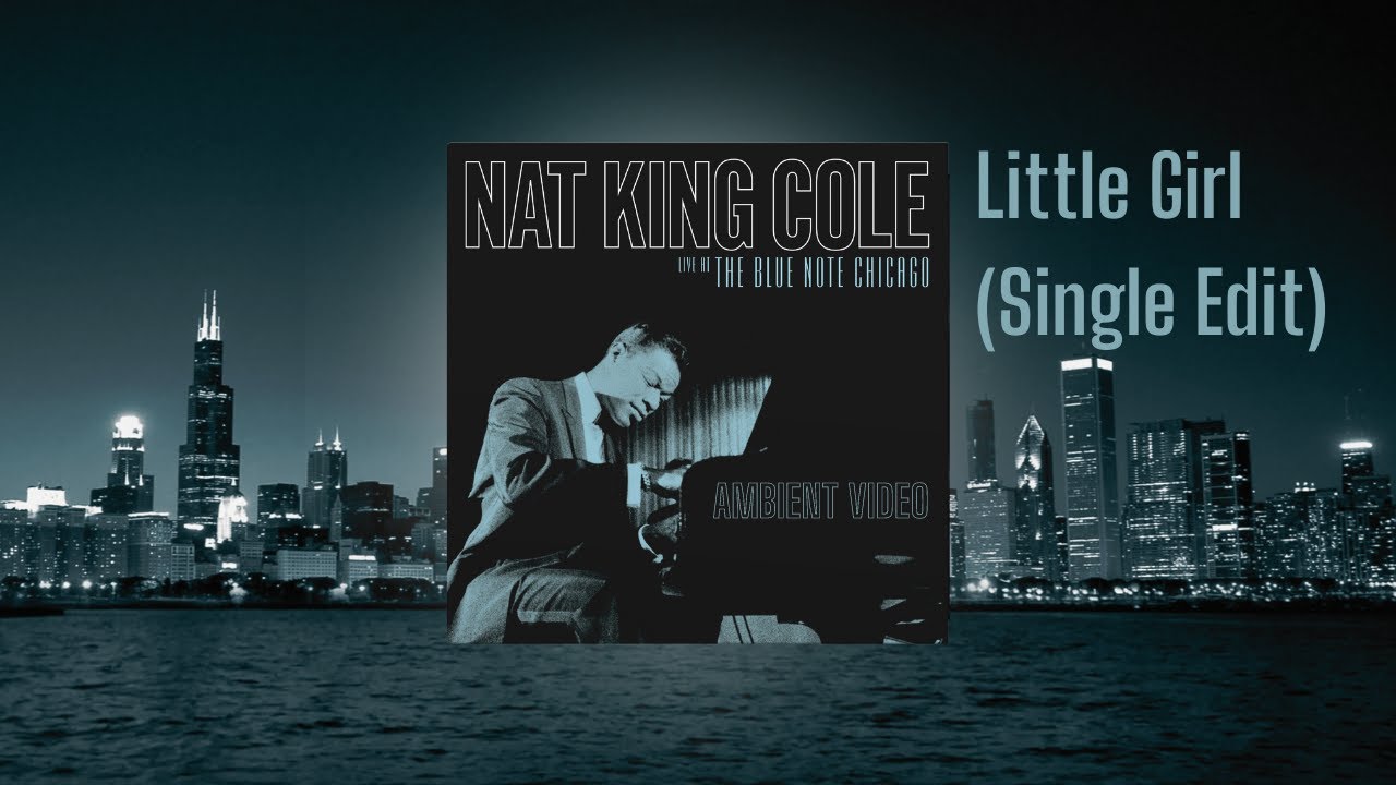 Nat King Cole – Little Girl (Single Edit) from Live At The Blue Note ...