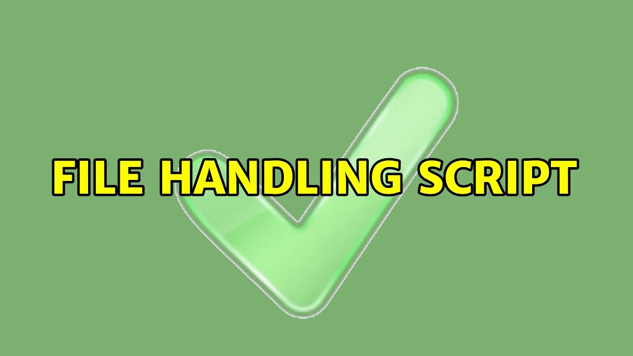 File handling script (2 Solutions!!) - YouTube