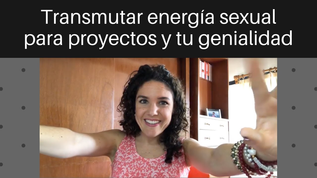 Transmutar energía sexual para proyectos y metas - YouTube