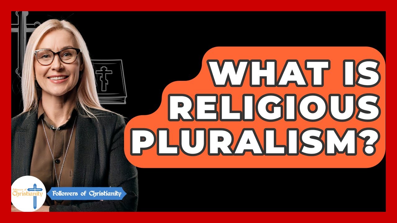 What Is Religious Pluralism? - Followers Of Christianity - YouTube