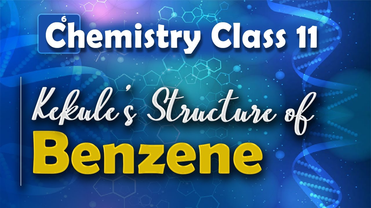 Kekule’s Structure of Benzene - Aromatic Compounds - Chemistry Class 11 ...