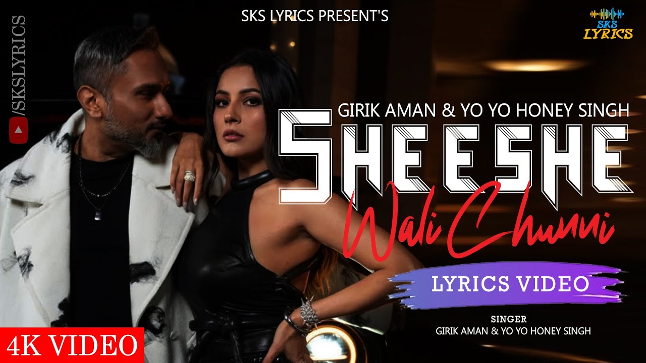 Sheeshe Wali Chunni (Lyrics) Yo Yo Honey Singh x Shehnaaz Gill x Girik ...