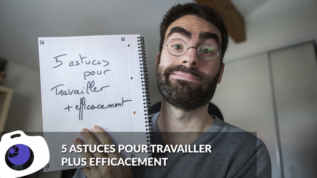 5 astuces pour travailler plus efficacement - F/1.4 S06E18 - YouTube