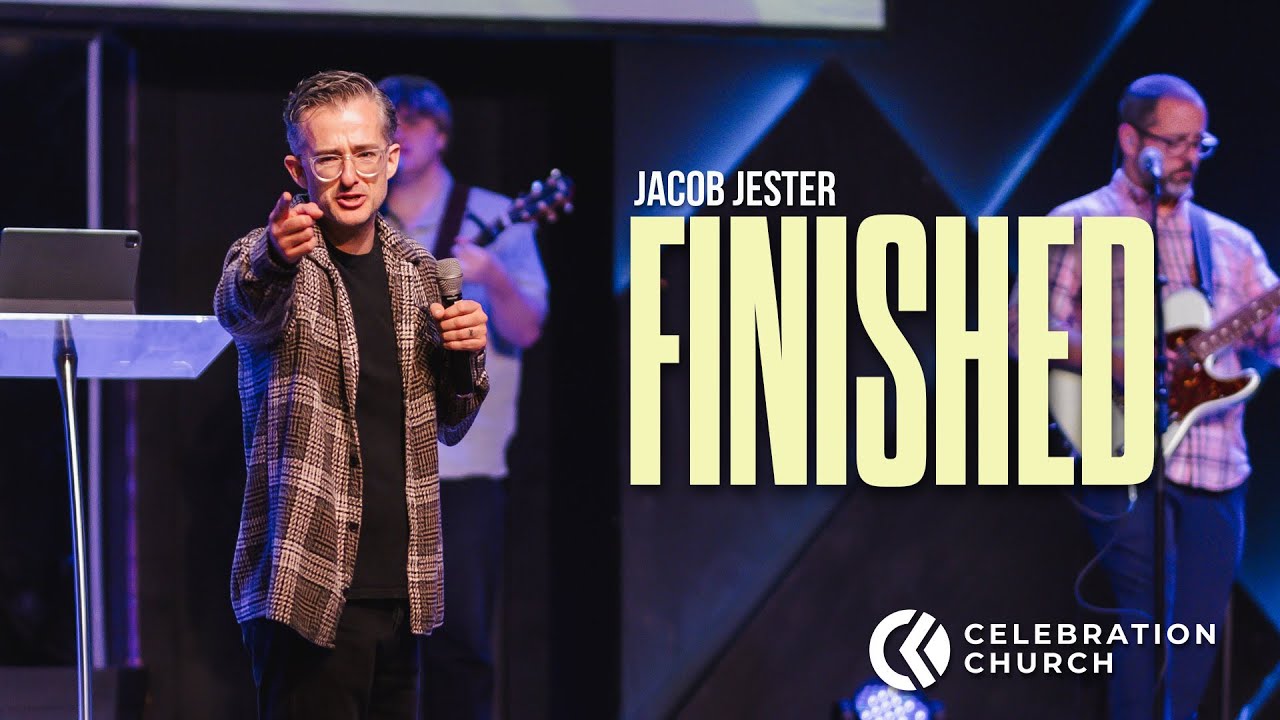 Finished | Jacob Jester | Celebration Church Fairhope - YouTube