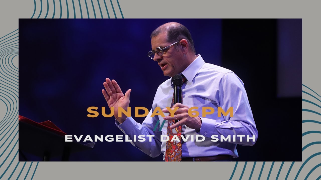 6.23.2024 | SUN 6 PM | Evangelist David Smith - YouTube