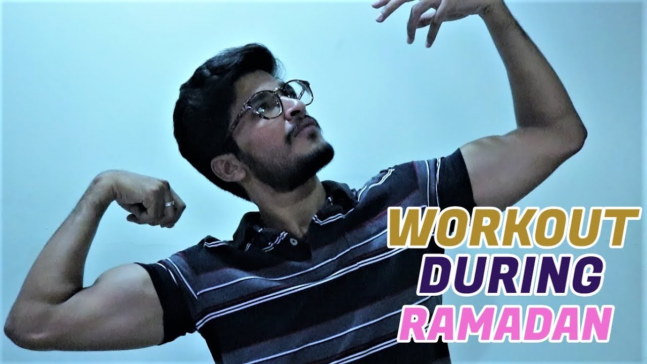 How To WORKOUT DURING RAMADAN (RAMZAN) 🔥🔥🔥 - YouTube
