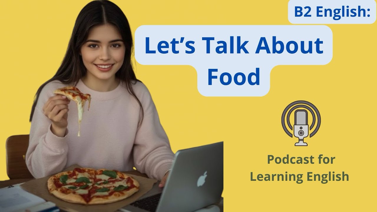 Podcast for Learning English | Let’s Talk About Food | Listening Skills ...