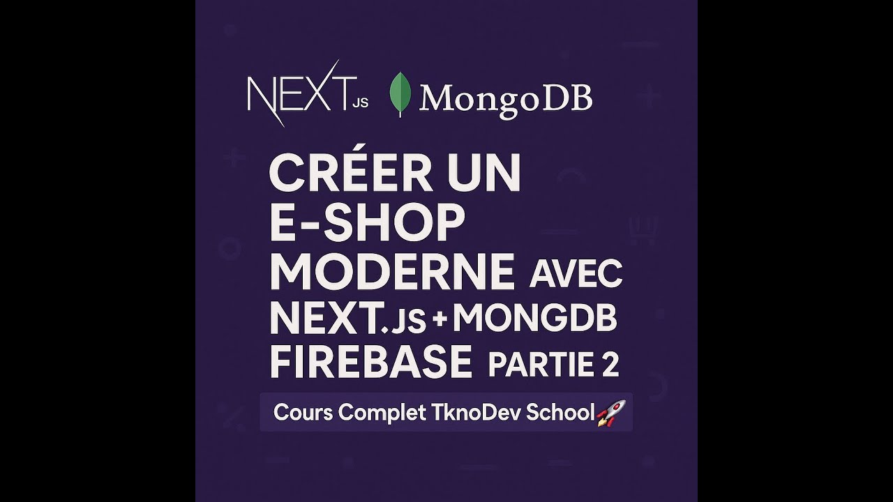 📚 Créer un E-shop Moderne avec Next.js + MongoDB + Firebase Partie 2 ...