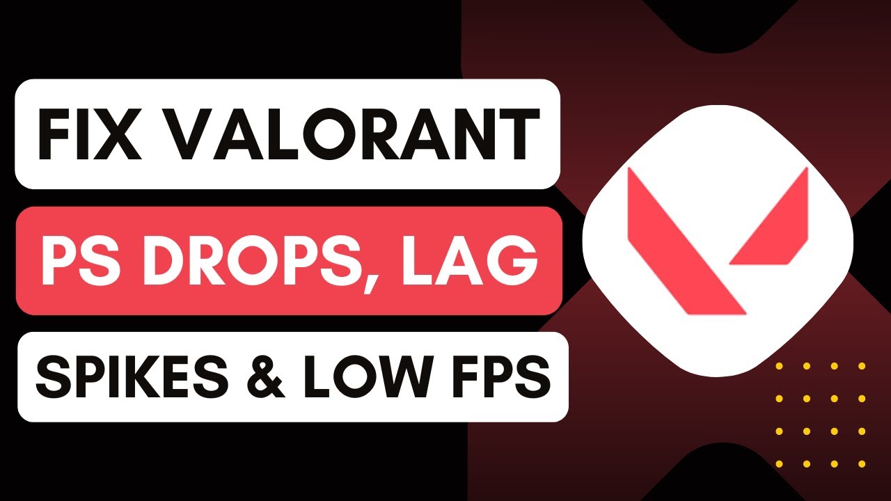 Fix Valorant FPS Drops, Lag Spikes & Low FPS - YouTube