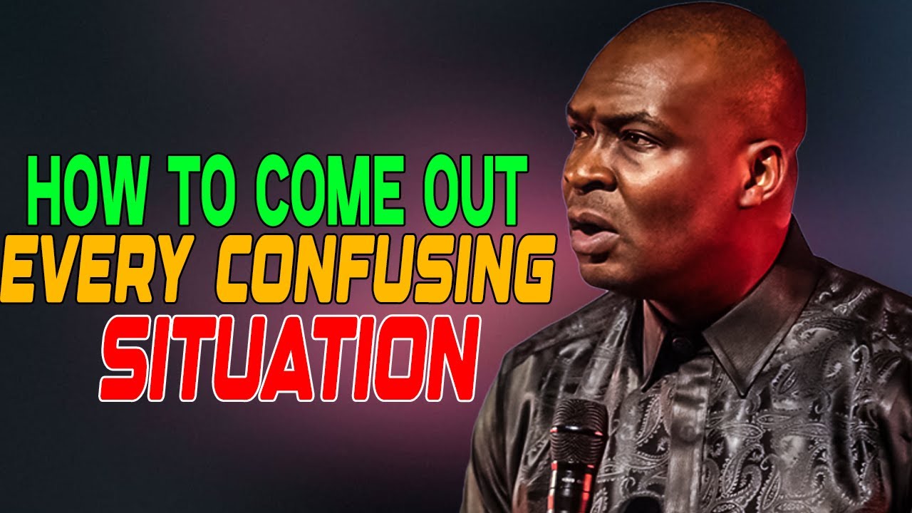 HOW TO COME OUT OF ANY CONFUSING SITUATION - APOSTLE JOSHUA SELMAN ...