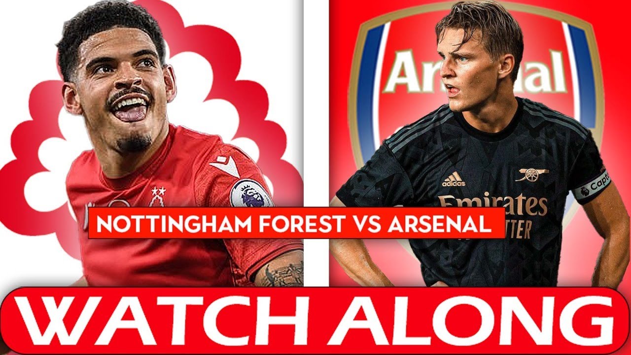 Nottingham Forest 1-0 Arsenal Premier League Live watch along ...