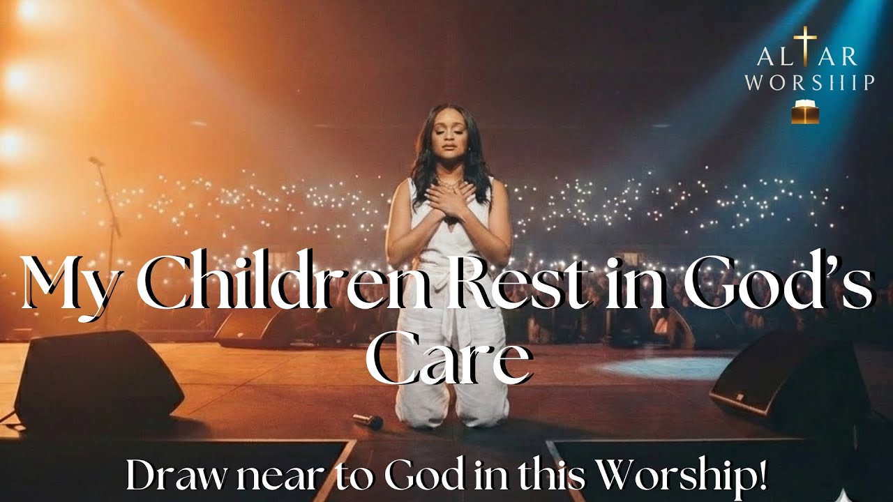 My Children Rest in God's Care | When I Can’t Protect Them | Worship ...