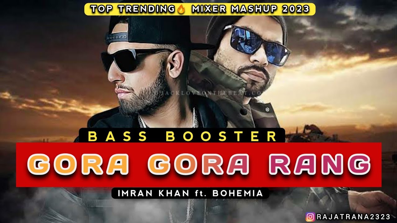 Gora Gora Rang - Imran Khan ft. Bohemia (Bass-Booster) || New Remix ...