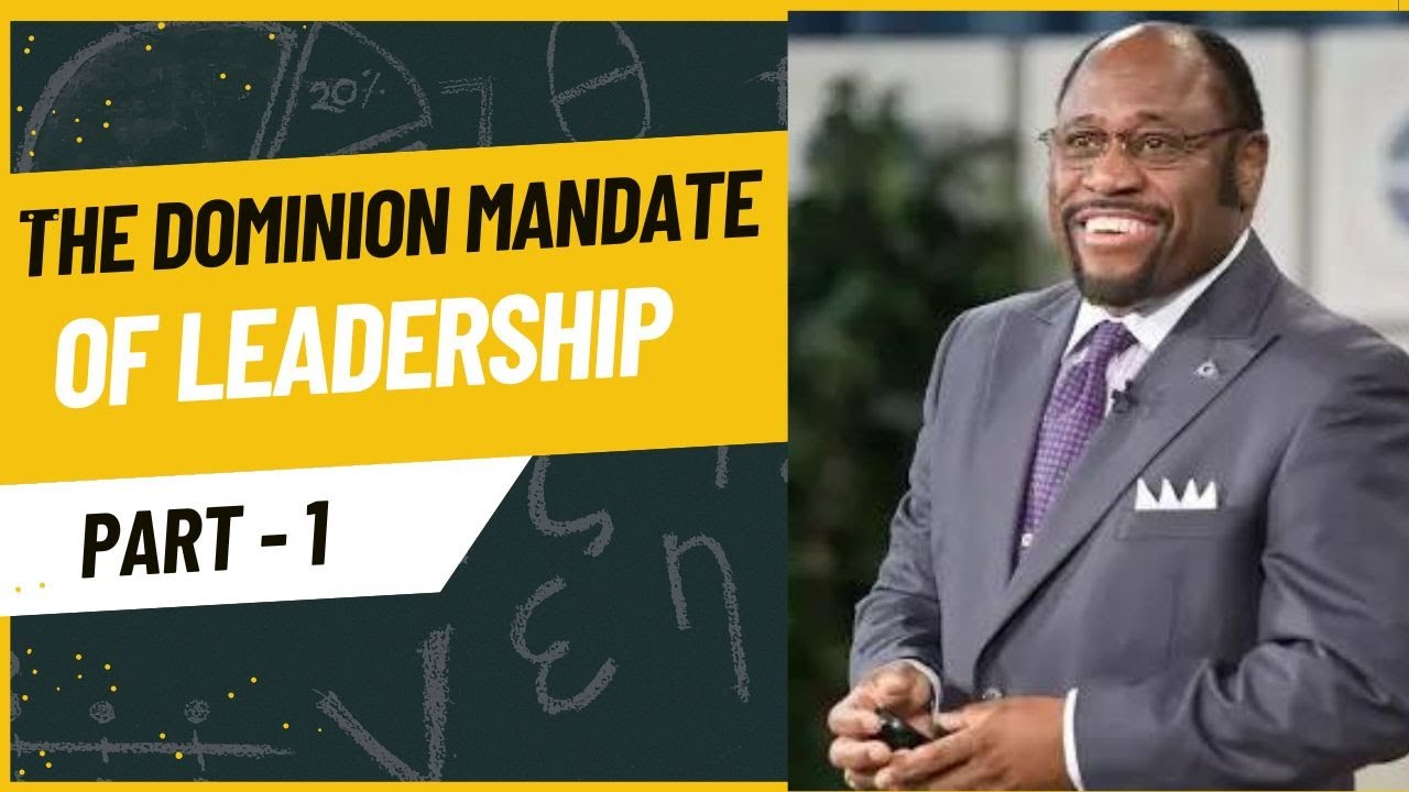 THE DOMINION MANDATE OF LEADERSHIP || DR. Myles Munroe || Leadership ...