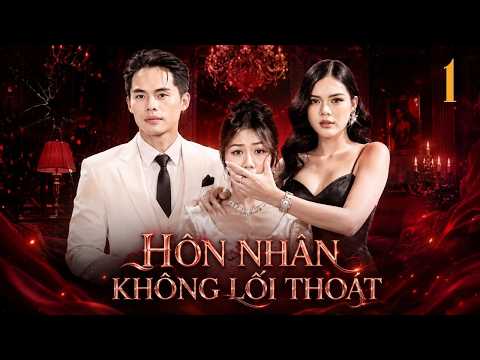 HÔN NHÂN KHÔNG LỐI THOÁT - Tập 1 | Phim Truyện Việt Nam Mới Nhất 2026 | Phim Việt Nam | Xoay Films