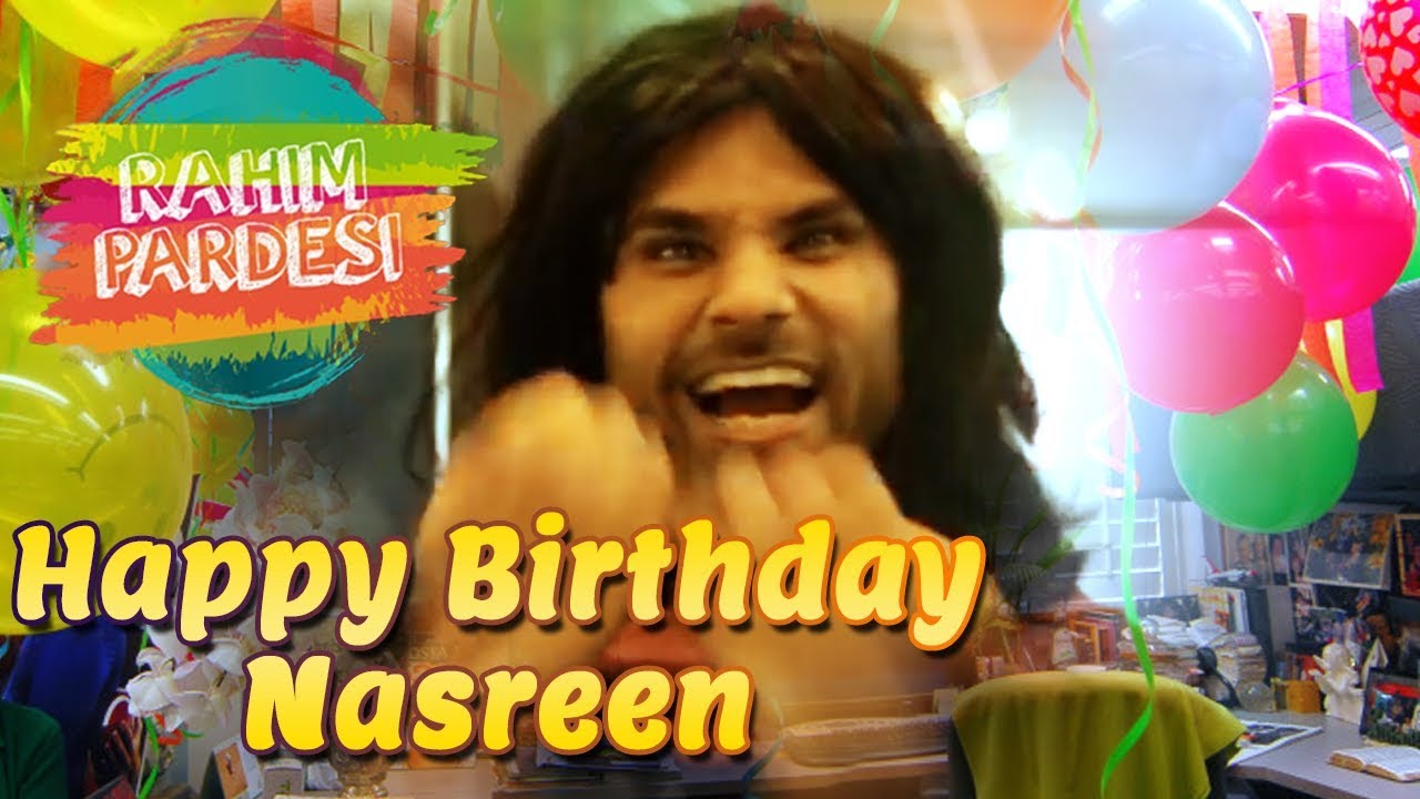 Happy Birthday Nasreen, Wish You Best Of Luck , | Rahim Pardesi | Talk ...