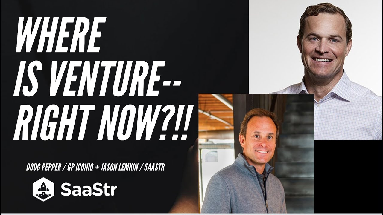 Doug Pepper, GP at Iconiq + Jason Lemkin of SaaStr: "Where Venture Is ...