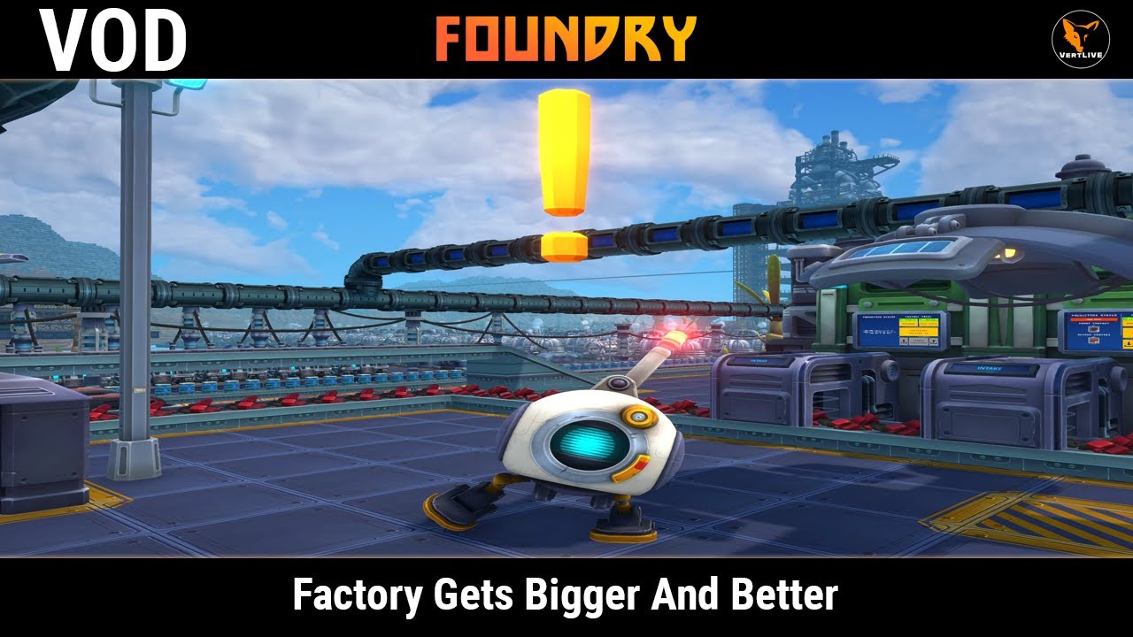 Factory Gets Bigger And Better Part 2 Foundry Youtube