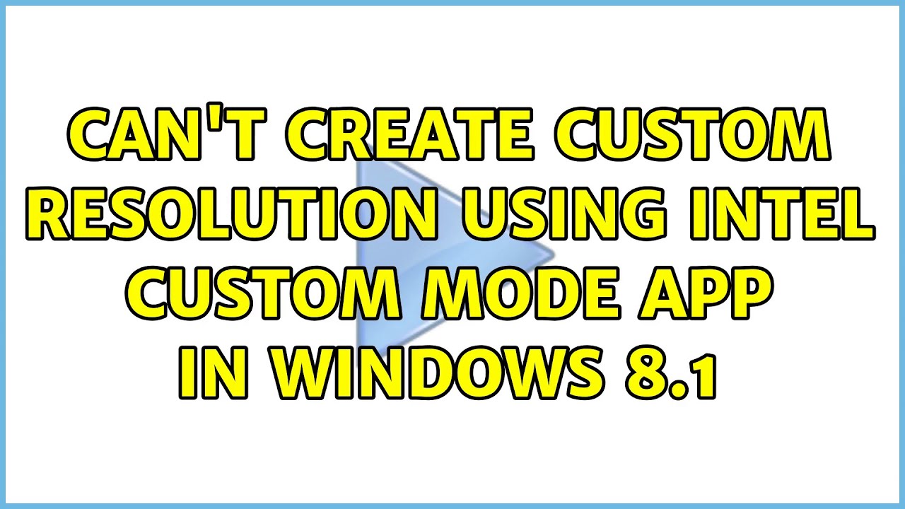 Can't create custom resolution using intel custom mode app in windows 8 ...