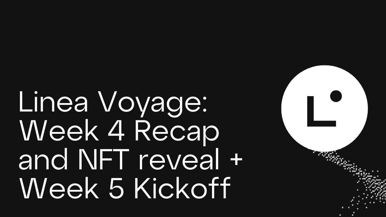 Linea Voyage: Week 4 Recap and NFT reveal + Week 5 Kickoff - YouTube