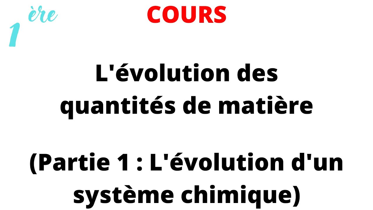 Cours 1ère Spé : L'évolution des quantités de matière (Partie 1: L ...
