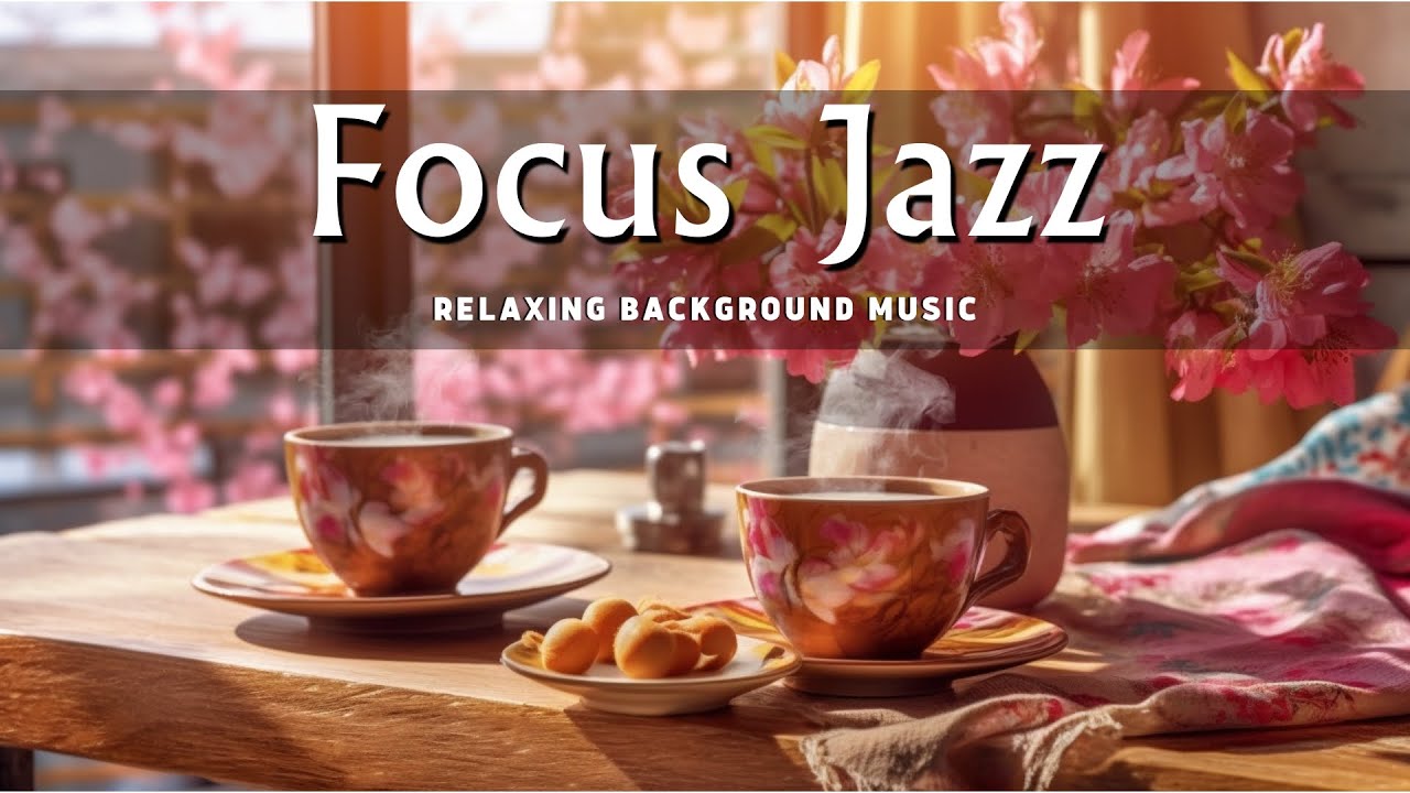 Focus Jazz 🎵 Enhance Concentration and Productivity with Smooth ...