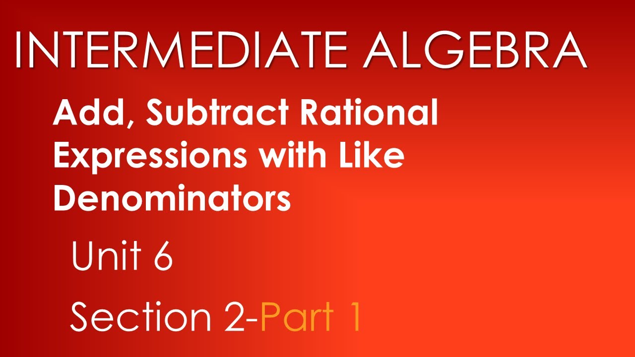 Rational Expressions & Functions: Adding, Subtracting Part 1 ...