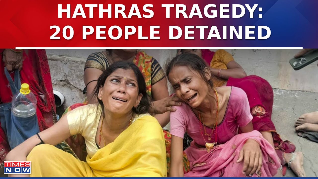Hathras Stampede Tragedy: 20 People Detained, Multiple Raids Underway ...