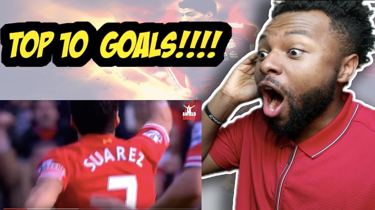 Luis Suarez - Top 10 Goals |HD| Reaction - YouTube